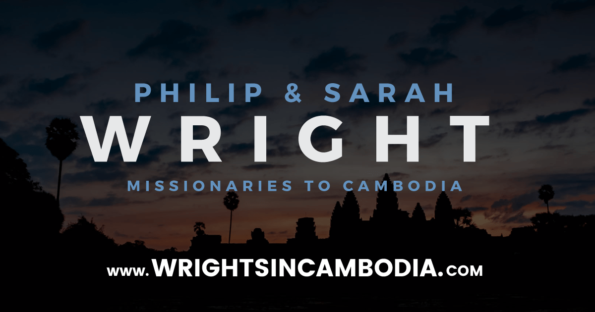 The Wright Family ~ Missionaries to Cambodia